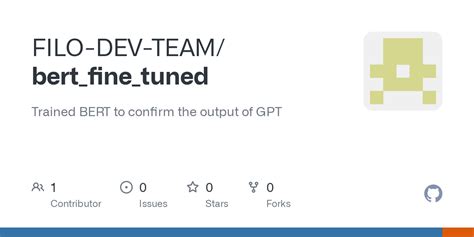 Github Filo Dev Team Bert Fine Tuned Trained Bert To Confirm The Output Of Gpt