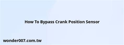 How To Bypass Crank Position Sensor