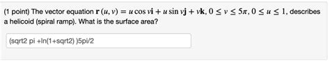 Solved Point The Vector Equation R Uv U Cos Vi U Sin Vj Vk 0