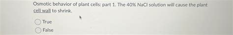 Solved Osmotic Behavior Of Plant Cells Part 1 ﻿the 40nacl