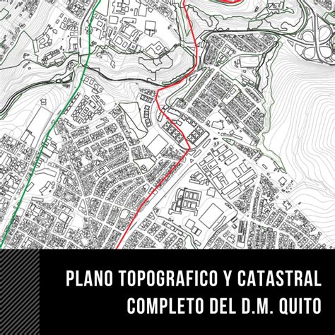 Mapa TopogrÁfico Y Catastral Del Distrito Metropolitano De Quito