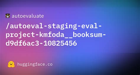 Autoevaluateautoeval Staging Eval Project Kmfodabooksum D9df6ac3 10825456 · Datasets At