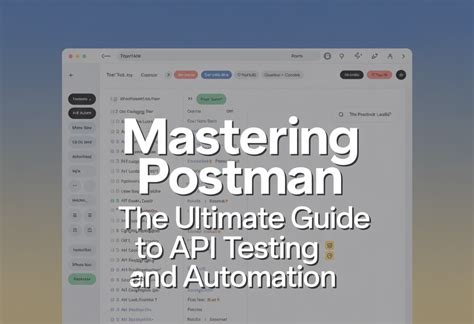 Mastering Postman The Ultimate Guide To Api Testing And Automation