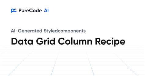 Ai Tool To Generate Styledcomponents Data Grid Column Recipe