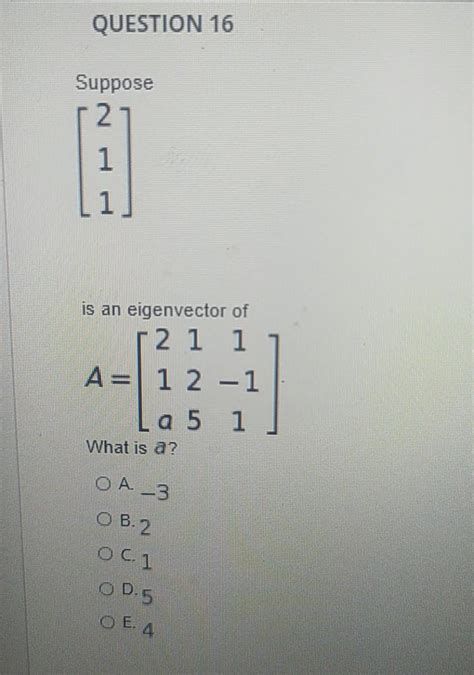 solved question 16 suppose 2 1 1 is an eigenvector of 2 1 1