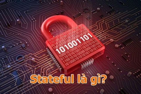 Stateless Là Gì Stateful Là Gì Sự Khác Biệt Giữa 2 Loại