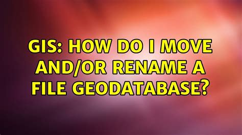 GIS How Do I Move And Or Rename A File Geodatabase YouTube