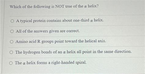 solved which of the following is not true of the α ﻿helixa