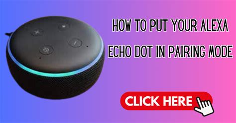 How To Put Your Alexa Echo Dot In Pairing Mode A Step By Step Guide By Ehnocord Medium