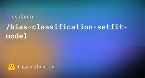 Csalaambias Classification Setfit Model · Hugging Face