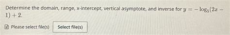 Solved Determine The Domain Range X Intercept Vertical
