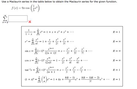 solved use a maclaurin series in the table below to obtain