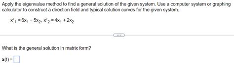 Apply The Eigenvalue Method To Find A General Chegg