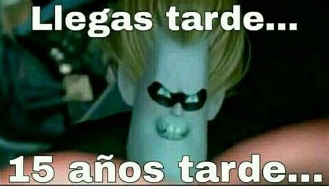 Memes Llegaste Tarde Ya Es Tarde 15 Años Tarde Meme Sticker
