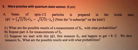 Solved 3 More Practice With Quantum State Vectors 6 Pts A