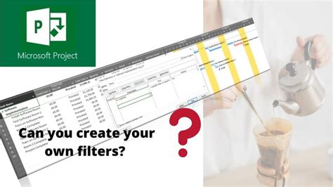 Create Your Own Filters In Microsoft Project Custom Filters Microsoft Project Microsoft