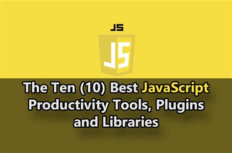 Ten Best Javascript Productivity Tools Plugins And Libraries
