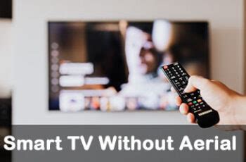 Can You Watch Smart TV Without An Aerial
