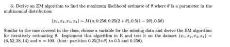 Solved Derive An EM Algorithm To Find The Maximum Chegg