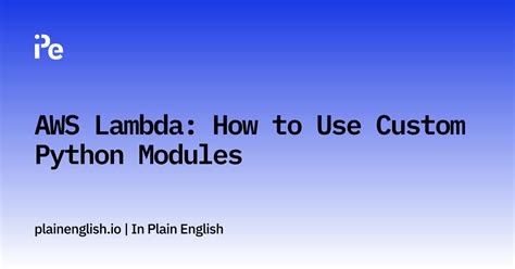 Aws Lambda How To Use Custom Python Modules