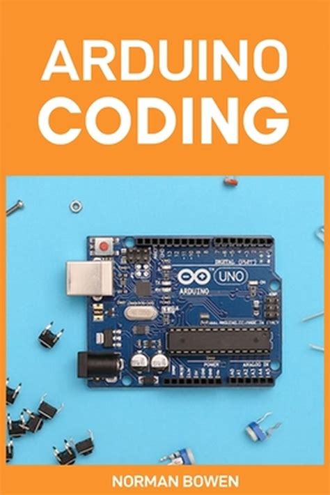 Arduino Coding A Comprehensive Guide To Arduino Programming 2024 Crash Course 9783689440961