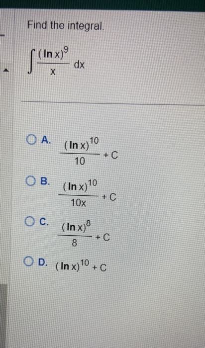 Solved Find The Integral ∫xlnx9dx A 10lnx10c B