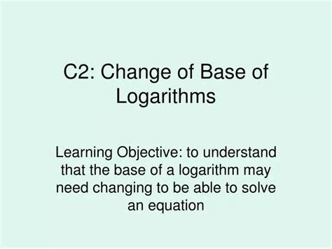 PPT C2 Change Of Base Of Logarithms PowerPoint Presentation Free Download ID 6136216