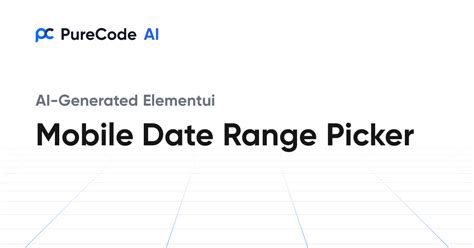 Ai Tool To Generate Element Ui Mobile Date Range Picker