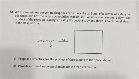 Solved We Discussed How Oxygen Nucleophiles Can Attack The