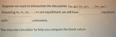 Solved Suppose We Want To Interpolate The Data Points Chegg