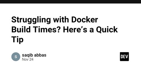 Struggling With Docker Build Times Heres A Quick Tip 🐳 Dev Community