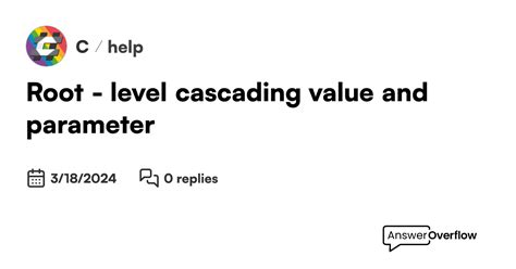 Root Level Cascading Value And Parameter C