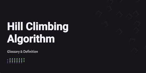 Hill Climbing Algorithm Glossary And Definition