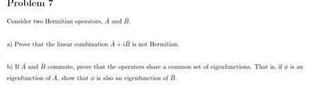 solved consider two hermitian operators a and b prove