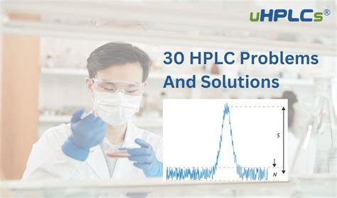 30 hplc problems and solutions you should know uhplcs