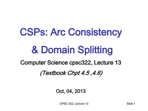 Ppt Csps Arc Consistency And Domain Splitting Computer Science Cpsc322