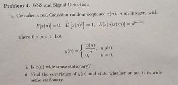 Answered Problem 4 WSS And Signal Detection A Consider A Real Gaussian Random Sequence X N