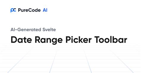 Create Clean Svelte Date Range Picker Toolbar Via Ai