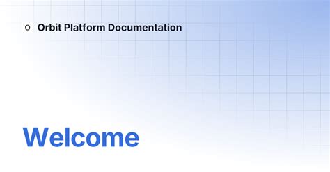 Welcome Orbit Platform Documentation
