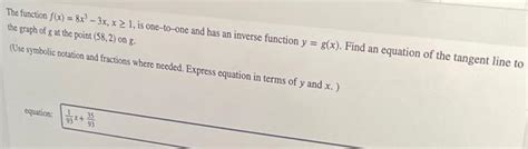 solved the function f x 8x3−3x x≥1 is one to one and has