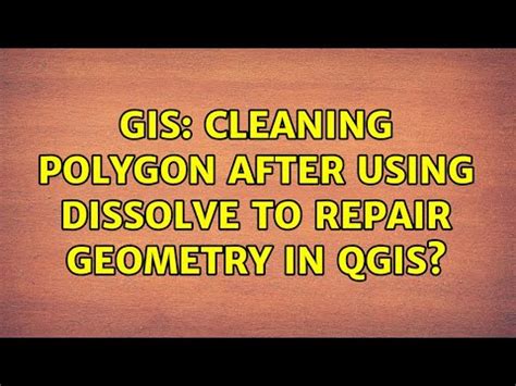 GIS Cleaning Polygon After Using Dissolve To Repair Geometry In QGIS Solutions YouTube