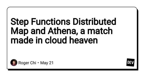 Step Functions Distributed Map And Athena A Match Made In Cloud Heaven