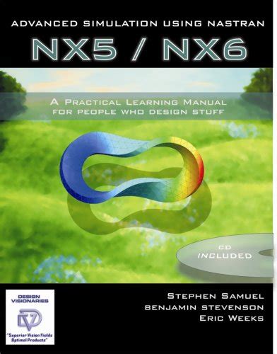 advanced simulation using nastran nx5 nx6 by stephen samuel goodreads