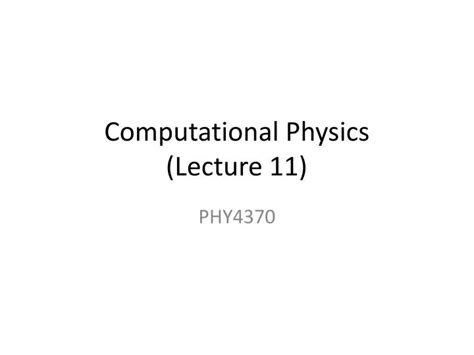 ppt computational physics lecture 11 powerpoint presentation free