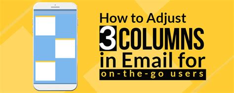How To Adjust 3 Columns In Email Template For On The Go Users