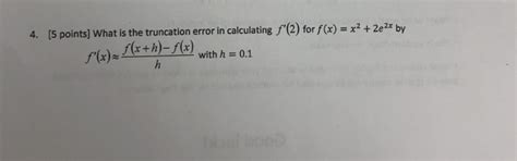 Solved Points What Is The Truncation Error In Calculating