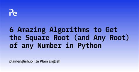 6 amazing algorithms to get the square root and any root of any