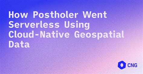 how postholer went serverless using cloud native geospatial data
