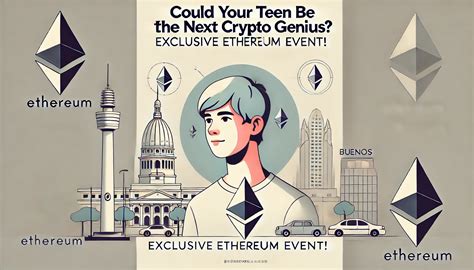 Could Your Teen Be The Next Crypto Genius Exclusive Ethereum Event In