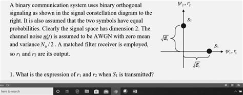 a binary communication system uses binary orthogonal signaling as shown